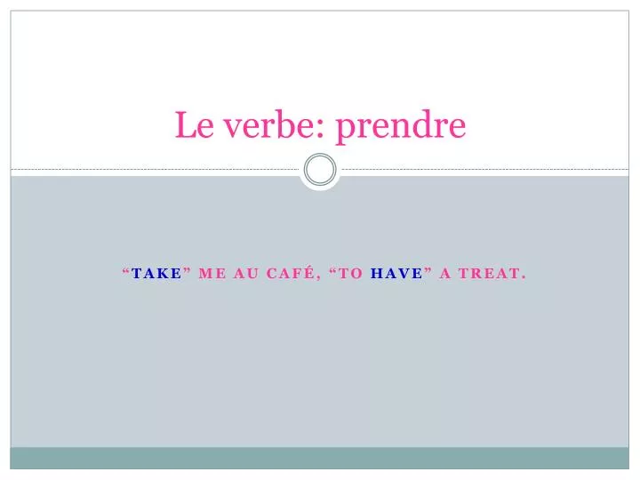PPT - Le verbe: prendre PowerPoint Presentation, free download - ID:3645269