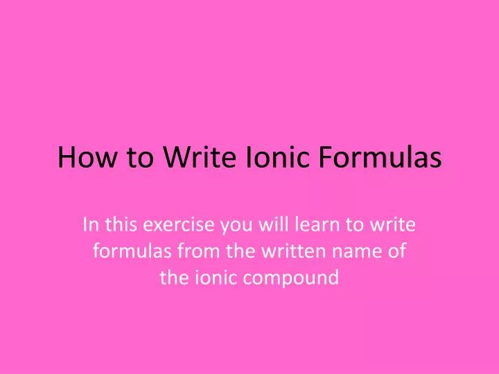 PPT - How to Write Ionic Formulas PowerPoint Presentation, free download - ID:3645285