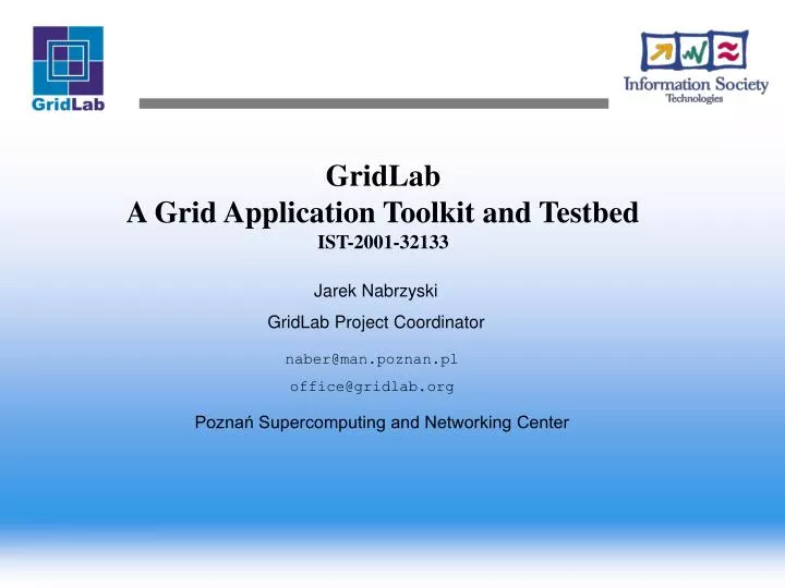 PPT - GridLab A Grid Application Toolkit and Testbed IST-2001-32133 ...