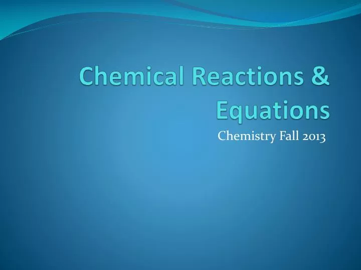 PPT - Chemical Reactions & Equations PowerPoint Presentation, free ...