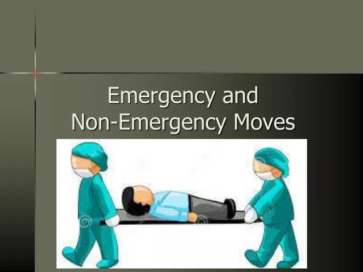 PPT - Emergency and Non-Emergency Moves PowerPoint Presentation, free ...