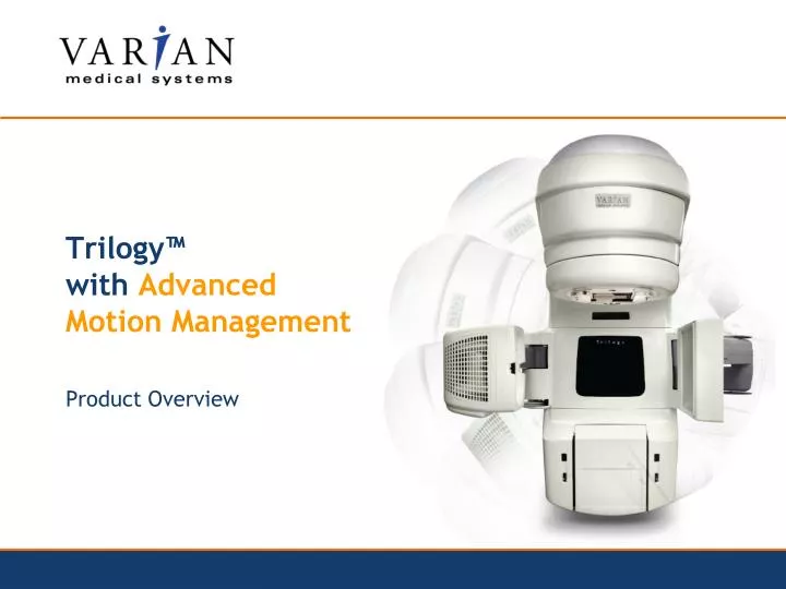 PPT - Trilogy™ with Advanced Motion Management PowerPoint Presentation ...