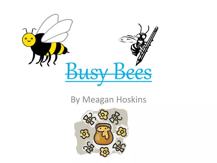 PPT - Busy Bees PowerPoint Presentation, free download - ID:3646978