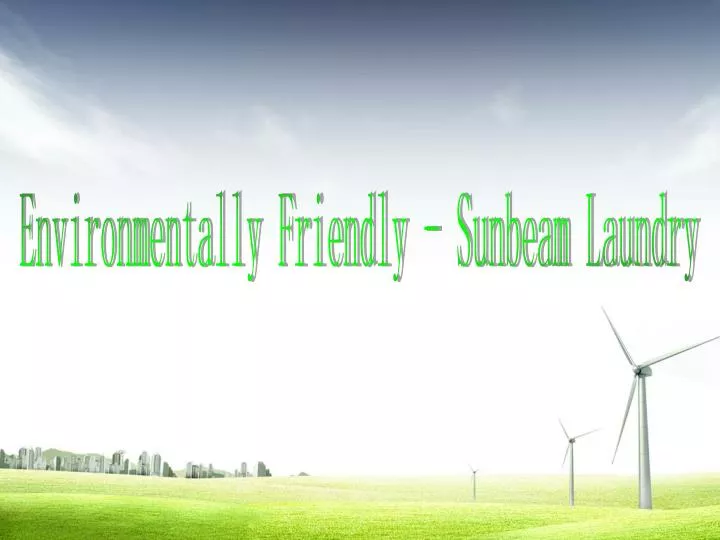 PPT - Environmental Friendly -Sunbeam laundry PowerPoint Presentation ...