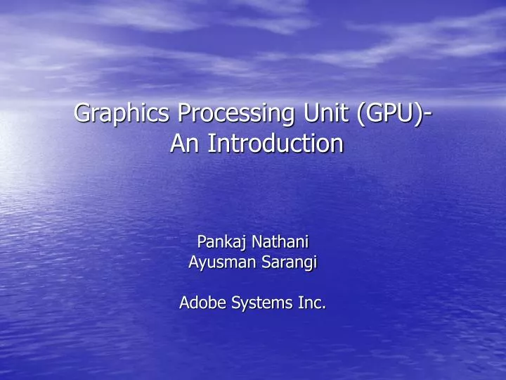 PPT - Graphics Processing Unit (GPU)- An Introduction PowerPoint ...