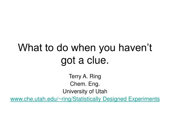PPT - What to do when you haven’t got a clue. PowerPoint Presentation ...