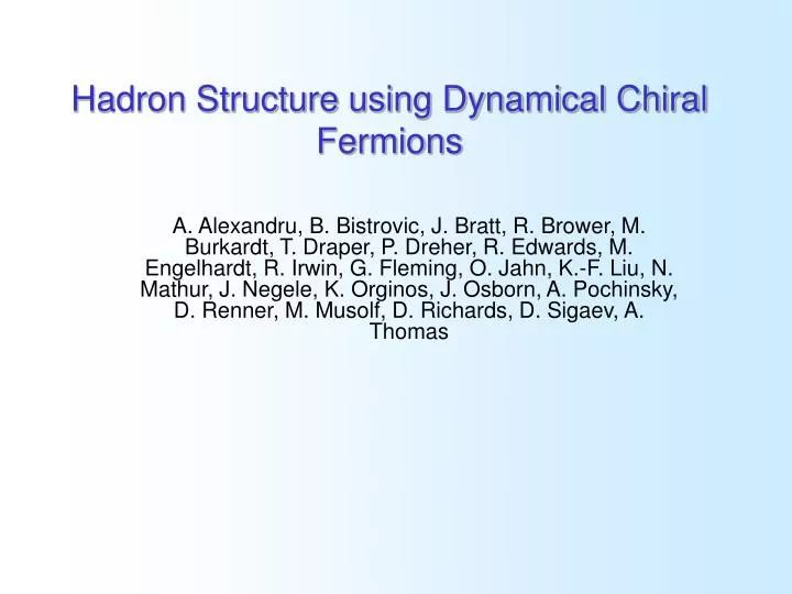 PPT - Hadron Structure using Dynamical Chiral Fermions PowerPoint ...