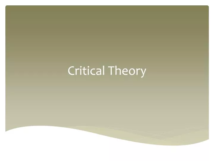 PPT - Critical Theory PowerPoint Presentation, free download - ID:3651884