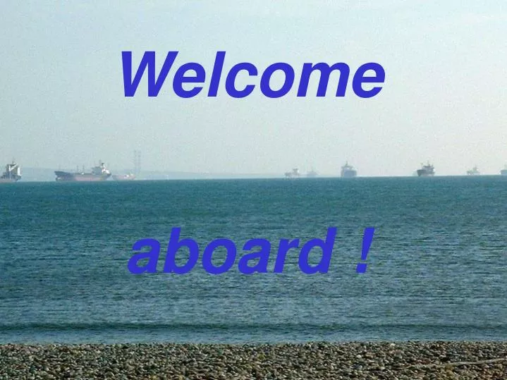 PPT - Welcome aboard ! PowerPoint Presentation, free download - ID:3652607