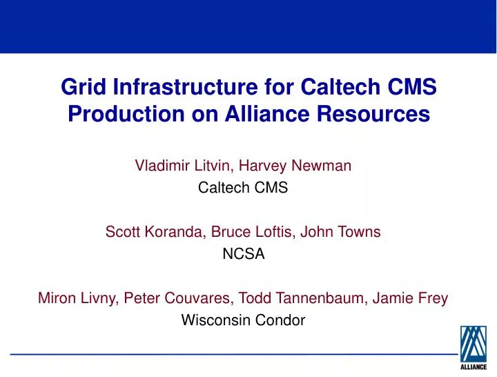 PPT - Grid Infrastructure for Caltech CMS Production on Alliance ...
