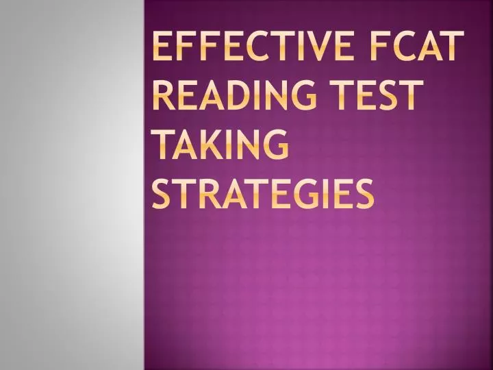 PPT - EFFECTIVE FCAT Reading Test Taking Strategies PowerPoint ...