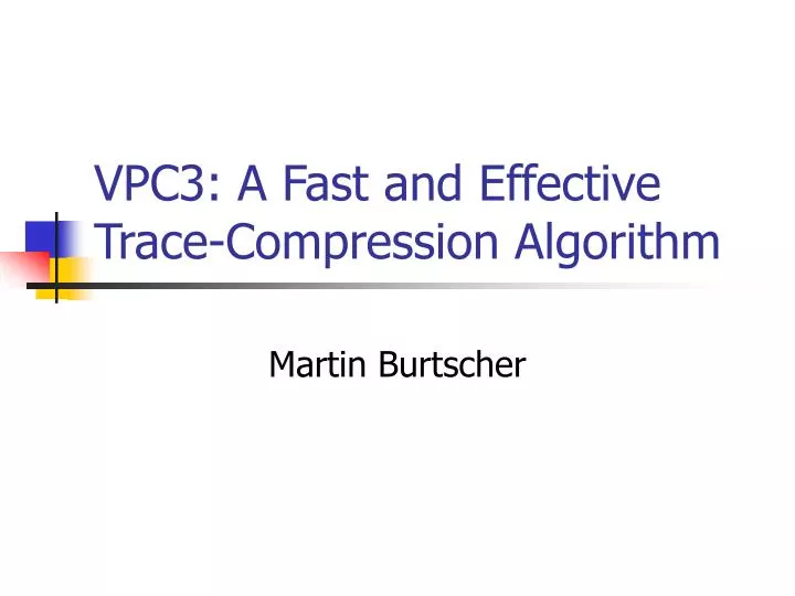 PPT - VPC3: A Fast and Effective Trace-Compression Algorithm PowerPoint Presentation - ID:3654382