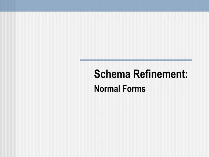 PPT - Schema Refinement: Normal Forms PowerPoint Presentation, free ...