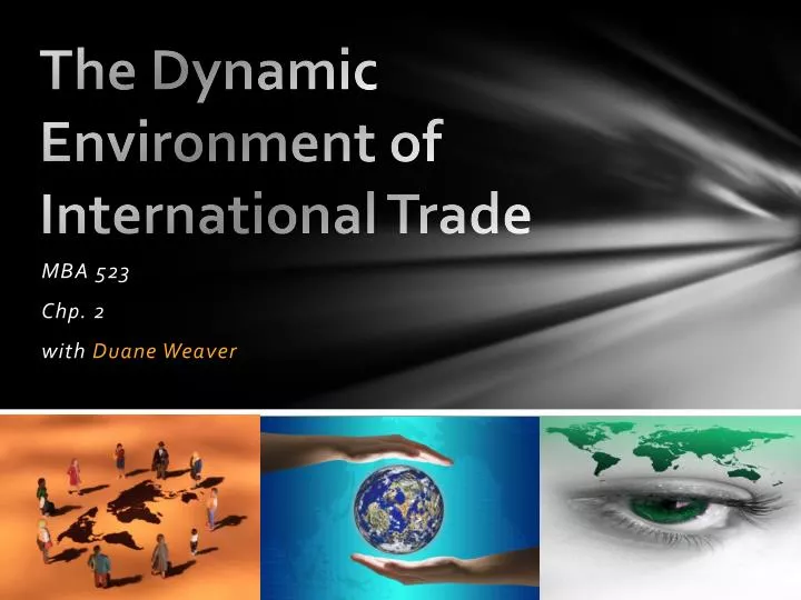 PPT - The Dynamic Environment of International Trade PowerPoint ... PPT - The Dynamic Environment of International Trade PowerPoint ...