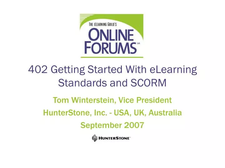 PPT - 402 Getting Started With eLearning Standards and SCORM PowerPoint ...