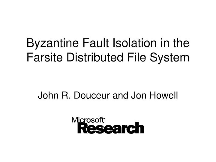 PPT - Byzantine Fault Isolation in the Farsite Distributed File System PowerPoint Presentation ...