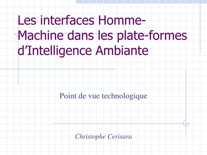 PPT - Les interfaces Homme-Machine dans les plate-formes d’Intelligence ...