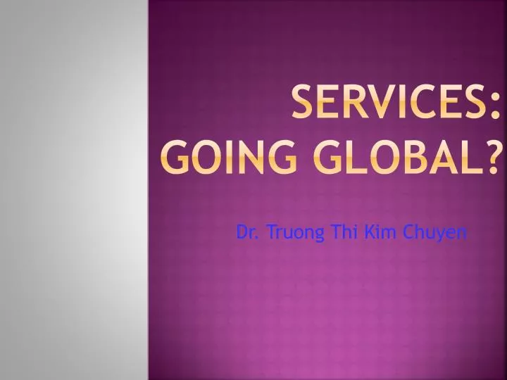 PPT - Services: going Global? PowerPoint Presentation, free download ...