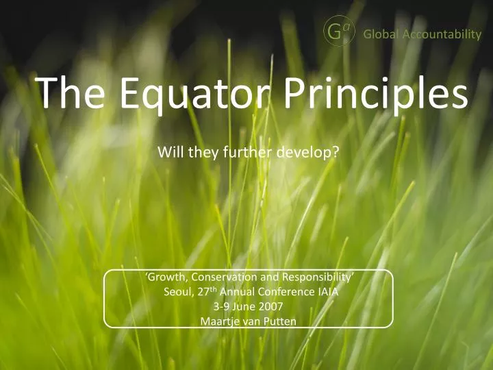 PPT - The Equator Principles Will they further develop? PowerPoint ...