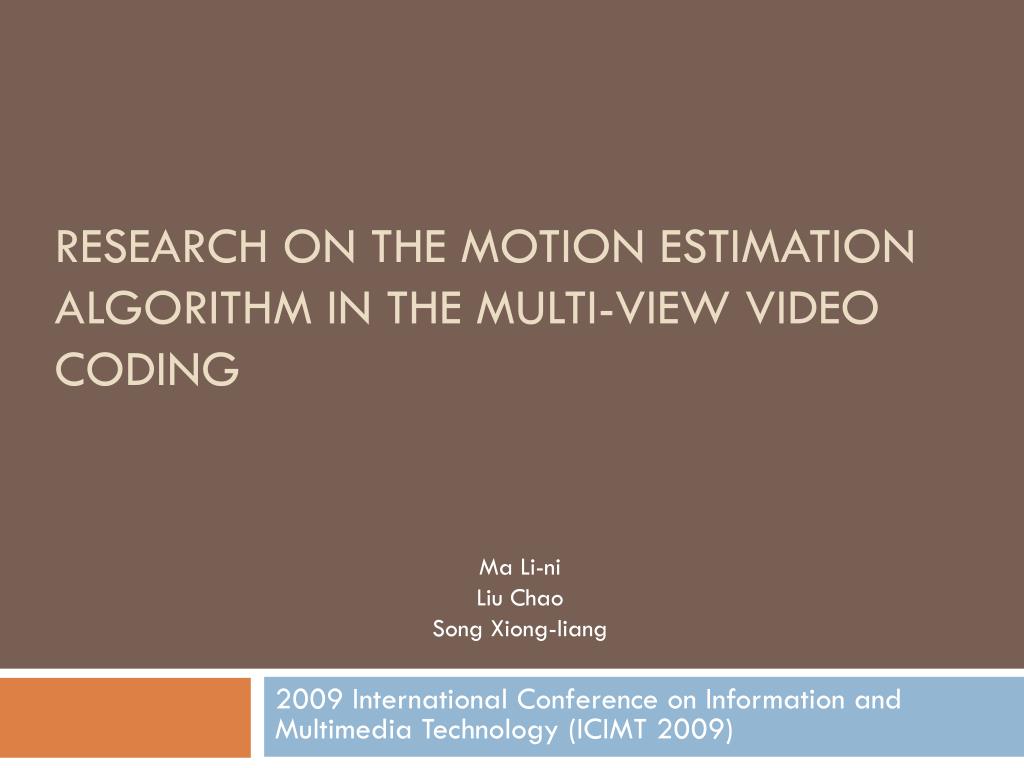 Ppt Research On The Motion Estimation Algorithm In The Multi View Video Coding Powerpoint