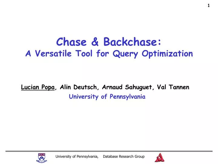 PPT - Chase & Backchase: A Versatile Tool for Query Optimization ...
