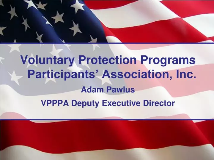 PPT - Voluntary Protection Programs Participants’ Association, Inc ...