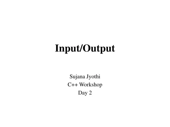 PPT - Input/Output PowerPoint Presentation, free download - ID:3665878