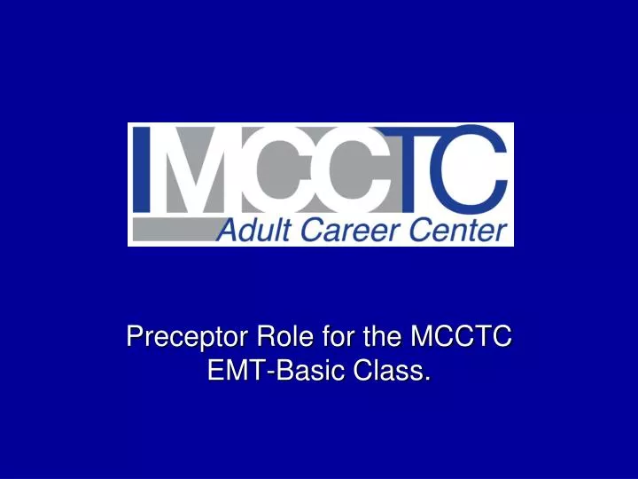 PPT - Preceptor Role for the MCCTC EMT-Basic Class. PowerPoint Presentation - ID:3666951