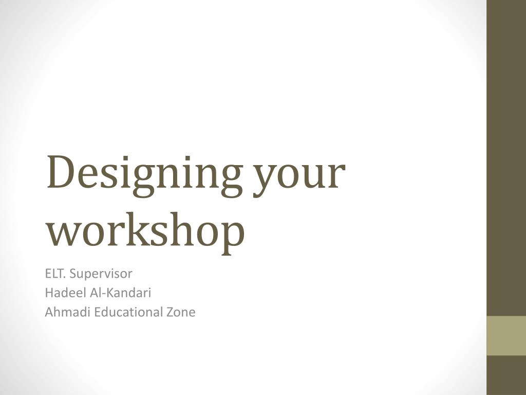 PPT - Designing your workshop PowerPoint Presentation, free download ...