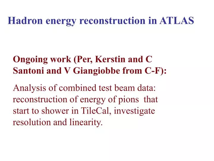 PPT - Hadron energy reconstruction in ATLAS PowerPoint Presentation ...