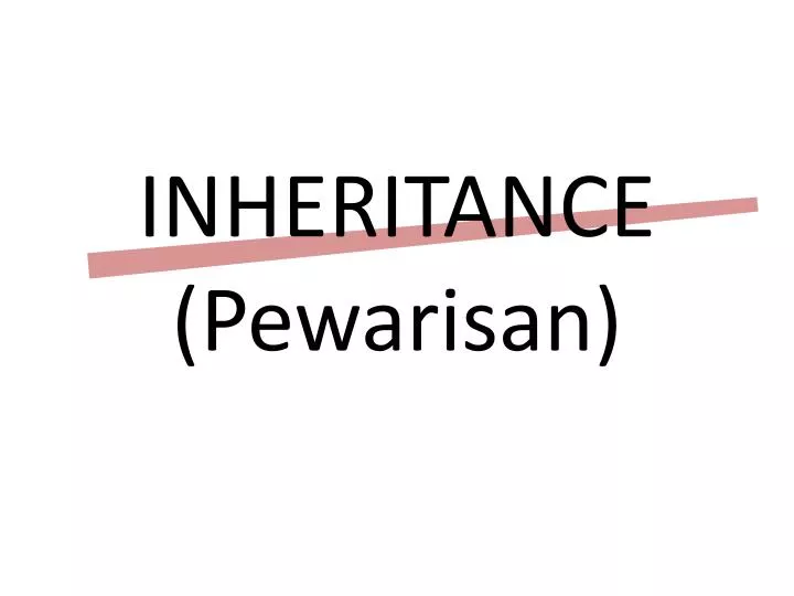 PPT - INHERITANCE ( Pewarisan ) PowerPoint Presentation, free download ...
