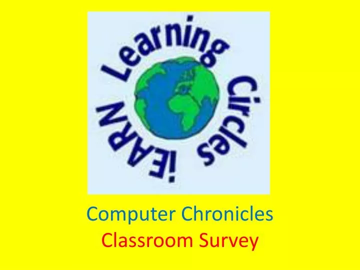PPT - Computer Chronicles Classroom Survey PowerPoint Presentation ...