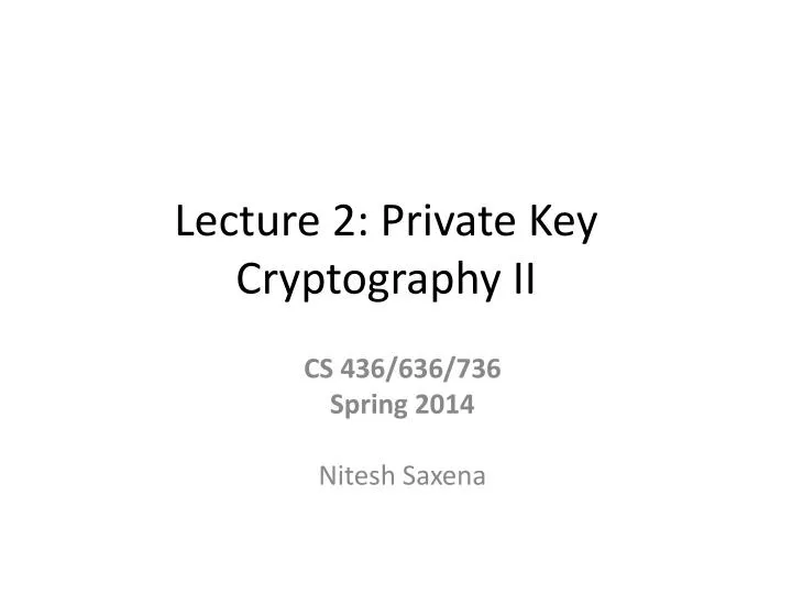 PPT - Lecture 2: Private Key Cryptography II PowerPoint Presentation ...