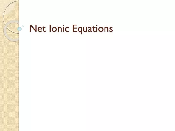 PPT - Net Ionic Equations PowerPoint Presentation, free download - ID:3672692