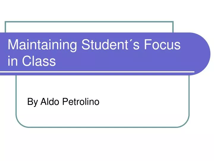 PPT - Maintaining Student´s Focus in Class PowerPoint Presentation ...