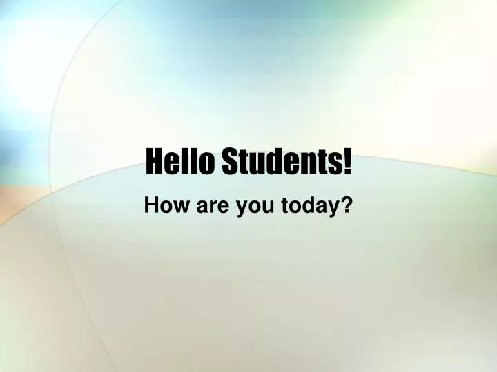 PPT - Hello Students! PowerPoint Presentation, free download - ID:3678173