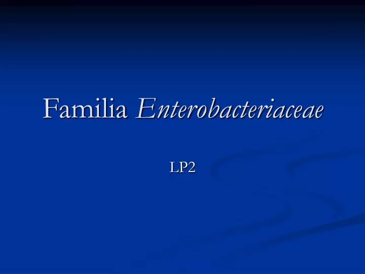 PPT - Familia Enterobacteriaceae PowerPoint Presentation, free download ...