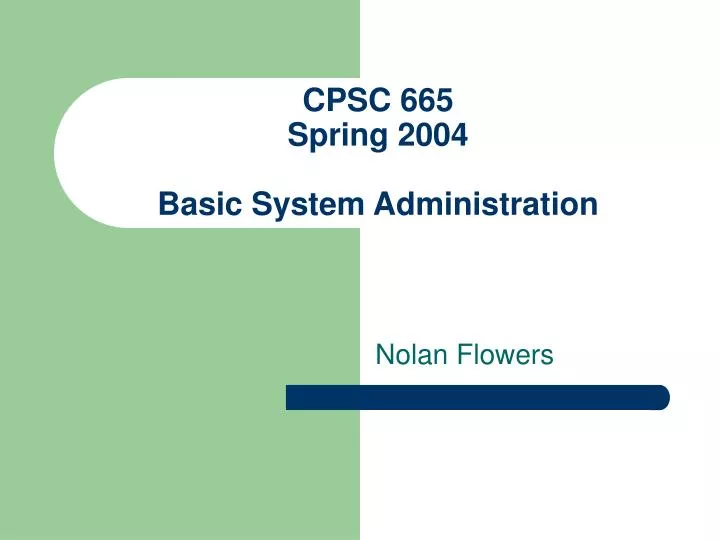 Ppt Cpsc 665 Spring 2004 Basic System Administration Powerpoint Presentation Id 3678754