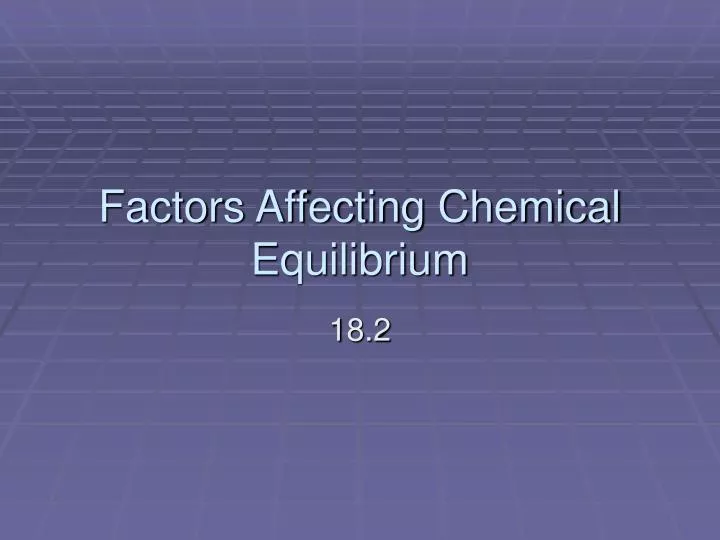 PPT - Factors Affecting Chemical Equilibrium PowerPoint Presentation ... PPT - Factors Affecting Chemical Equilibrium PowerPoint Presentation ...