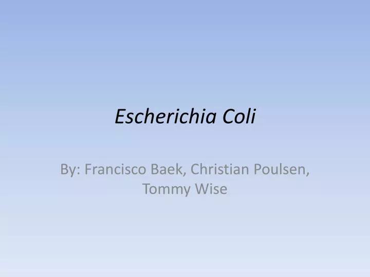 PPT - Escherichia Coli PowerPoint Presentation, free download - ID:3680316