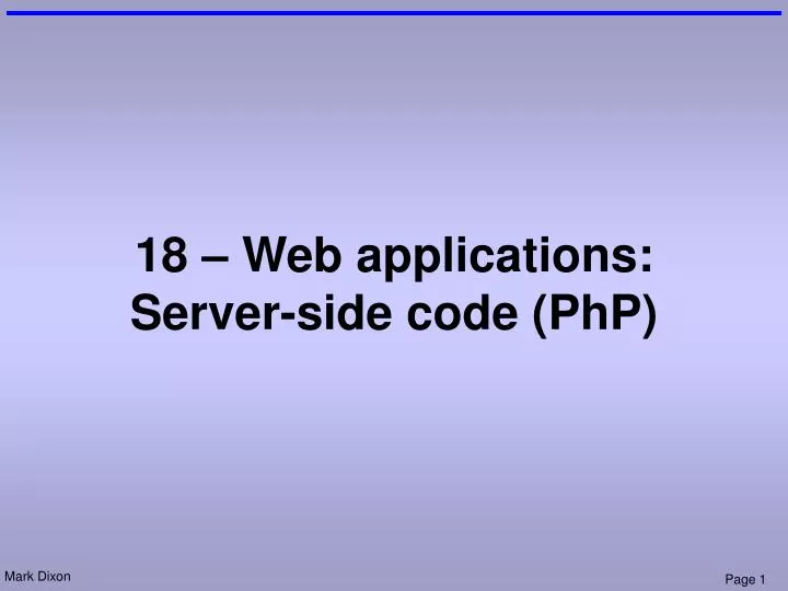PPT - 18 – Web applications: Server-side code (PhP) PowerPoint Presentation - ID:3682751