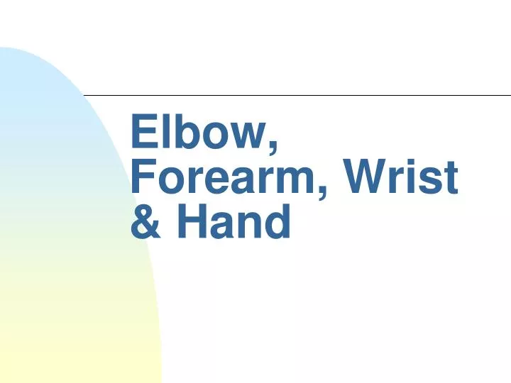 Ppt Elbow Forearm Wrist And Hand Powerpoint Presentation Free