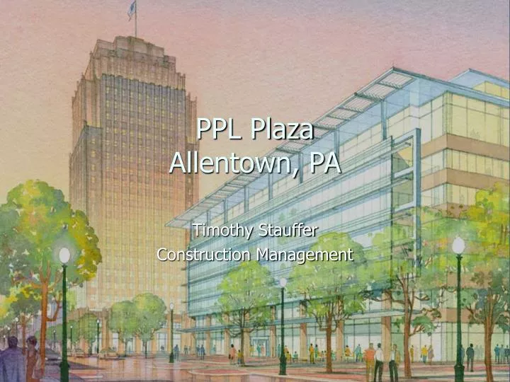 PPT - PPL Plaza Allentown, PA PowerPoint Presentation, free download ...
