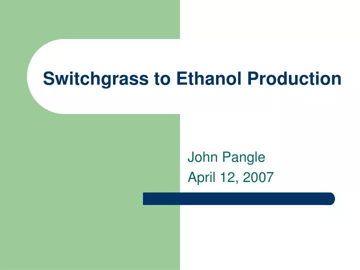 PPT - Switchgrass to Ethanol Production PowerPoint Presentation, free ...