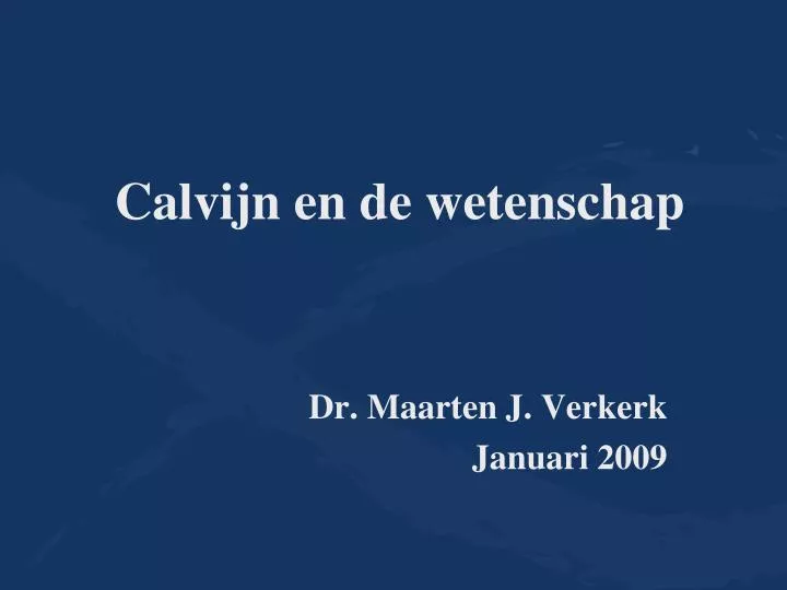 PPT - Calvijn en de wetenschap PowerPoint Presentation, free download ...
