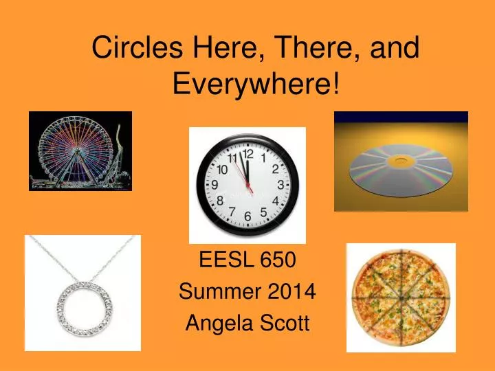 PPT - Circles Here, There, and Everywhere! PowerPoint Presentation ...