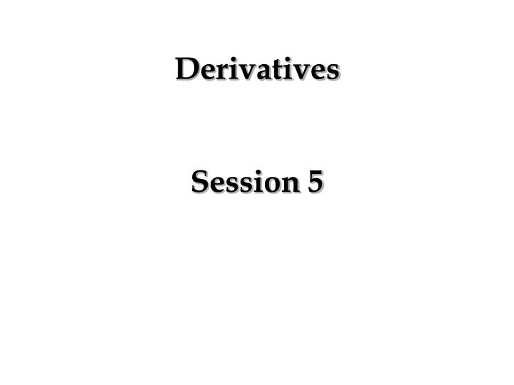 PPT - Derivatives Session 5 PowerPoint Presentation, free download - ID ...