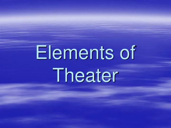PPT - Elements of Theater PowerPoint Presentation, free download - ID ...