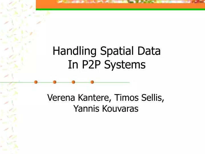 PPT - Handling Spatial Data In P2P Systems PowerPoint Presentation ...