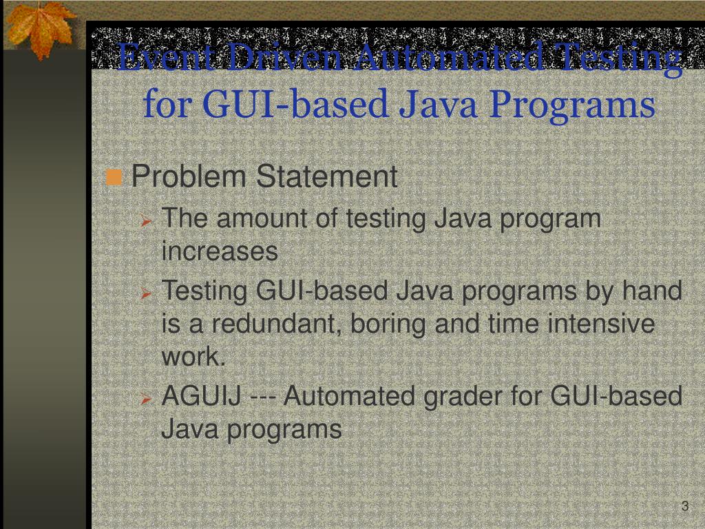 Ppt Event Driven Automated Testing For Gui Based Java Programs Powerpoint Presentation Id
